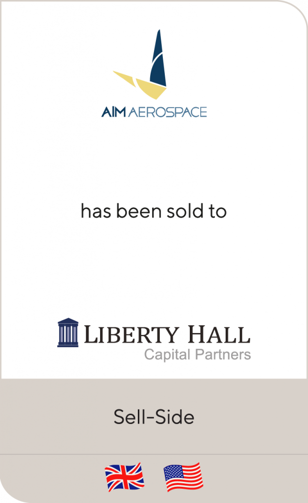 AIM Aerospace has been sold to Liberty Hall Capital Partners - Lincoln ...