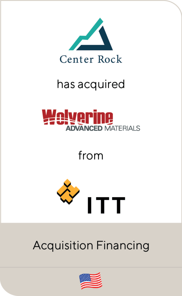 Center Rock Capital Partners has acquired Wolverine Advanced Materials ...