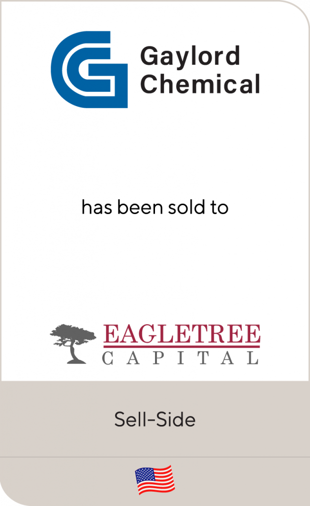 Gaylord Chemical Company has been sold to EagleTree Capital - Lincoln ...