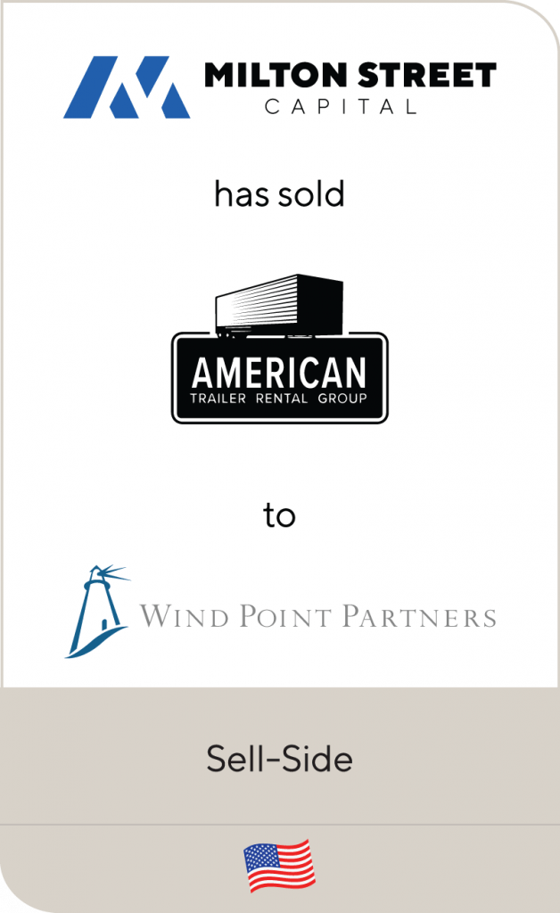 Milton Street Capital has sold American Trailer Rental Group to Wind ...