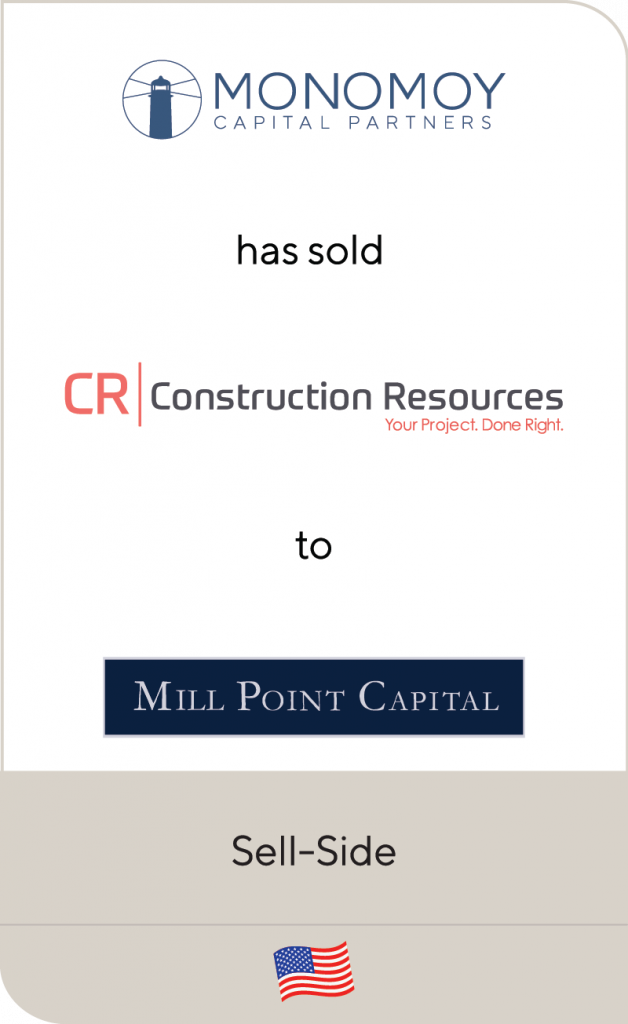 Monomoy Capital Partners has sold Construction Resources to Mill Point ...