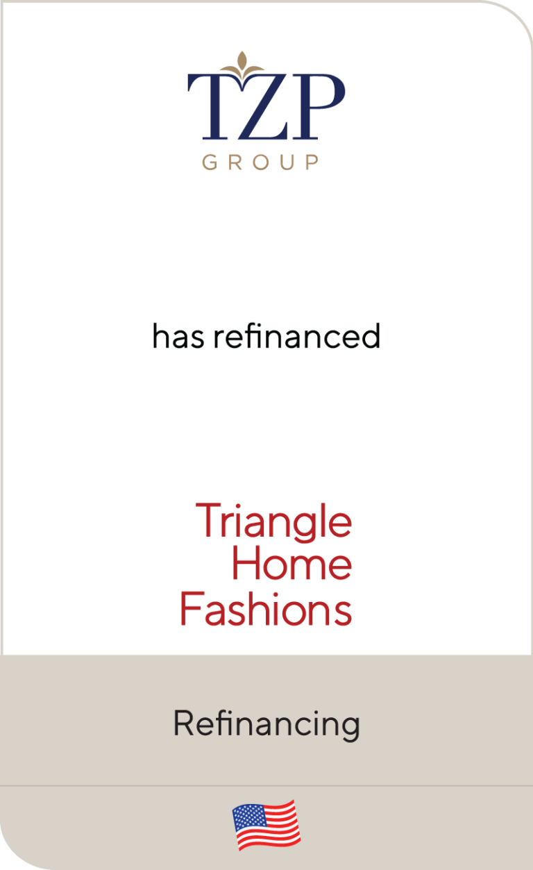 TZP Group has refinanced Triangle Home Fashions - Lincoln International LLC