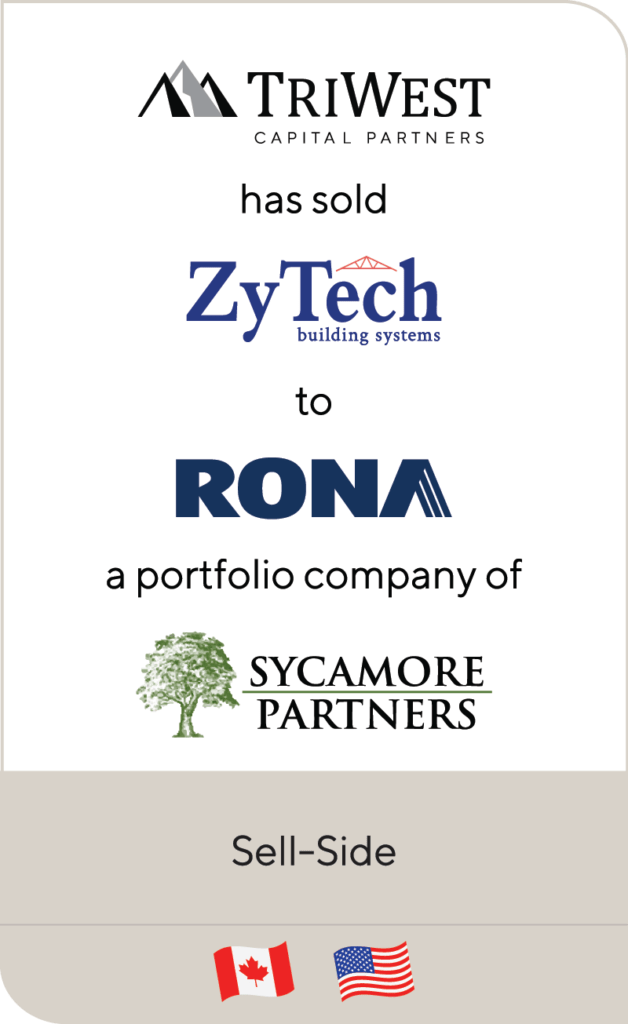 TriWest Capital Partners has sold ZyTech Building Systems to RONA, a portfolio company of ...