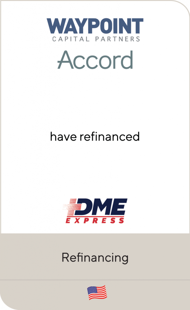 Waypoint Capital Partners and Accord have refinanced DME Express ...